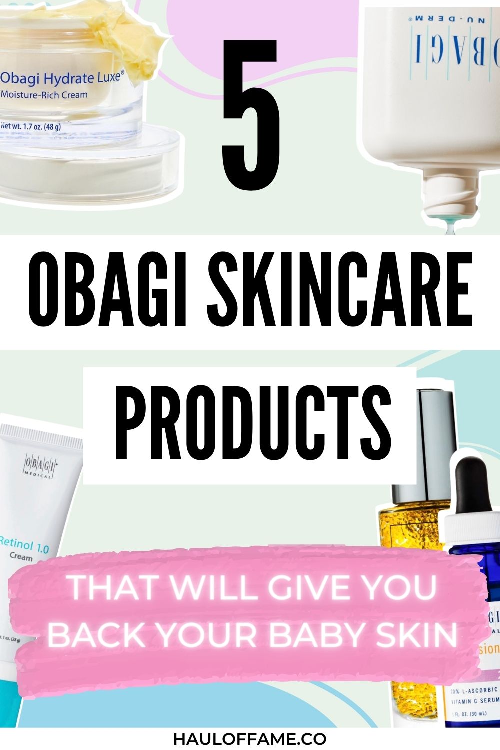 The 5 Best Obagi Products To Get Back Your Baby Skin - Haul of Fame